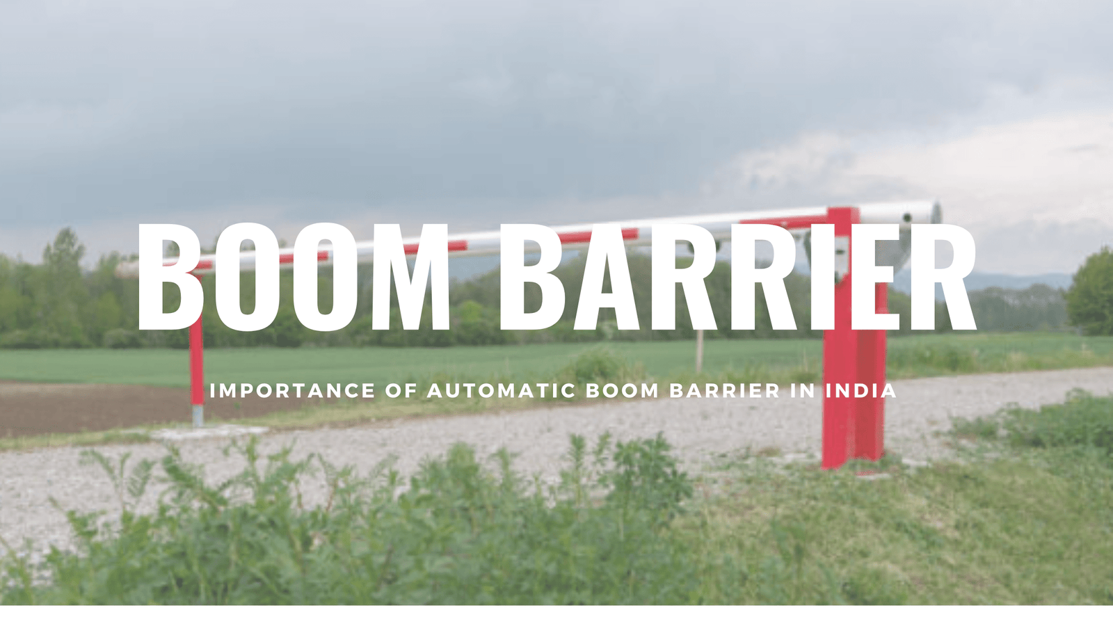 The Importance of Automatic Boom Barriers in India - LivFuture