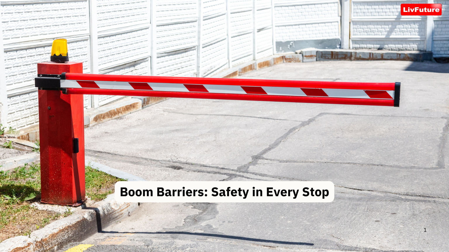 Enhancing Safety with Boom Barrier Installations - LivFuture